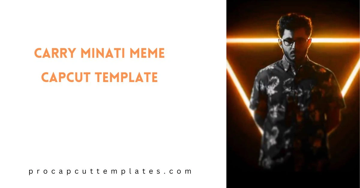Carry Minati Meme CapCut Template